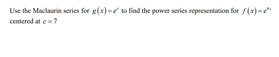 Solved Use the Maclaurin series for g(x)=ex to find the | Chegg.com