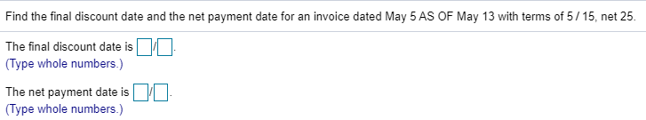 Solved Find the final discount date and the net payment date | Chegg.com