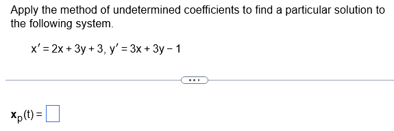 Solved Apply the method of undetermined coefficients to find | Chegg.com