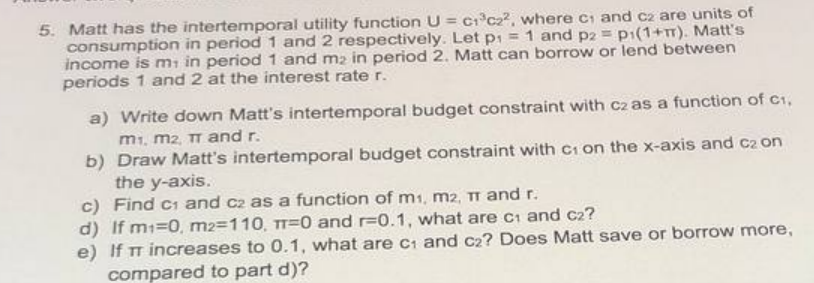 5. Matt has the intertemporal utility function U = | Chegg.com