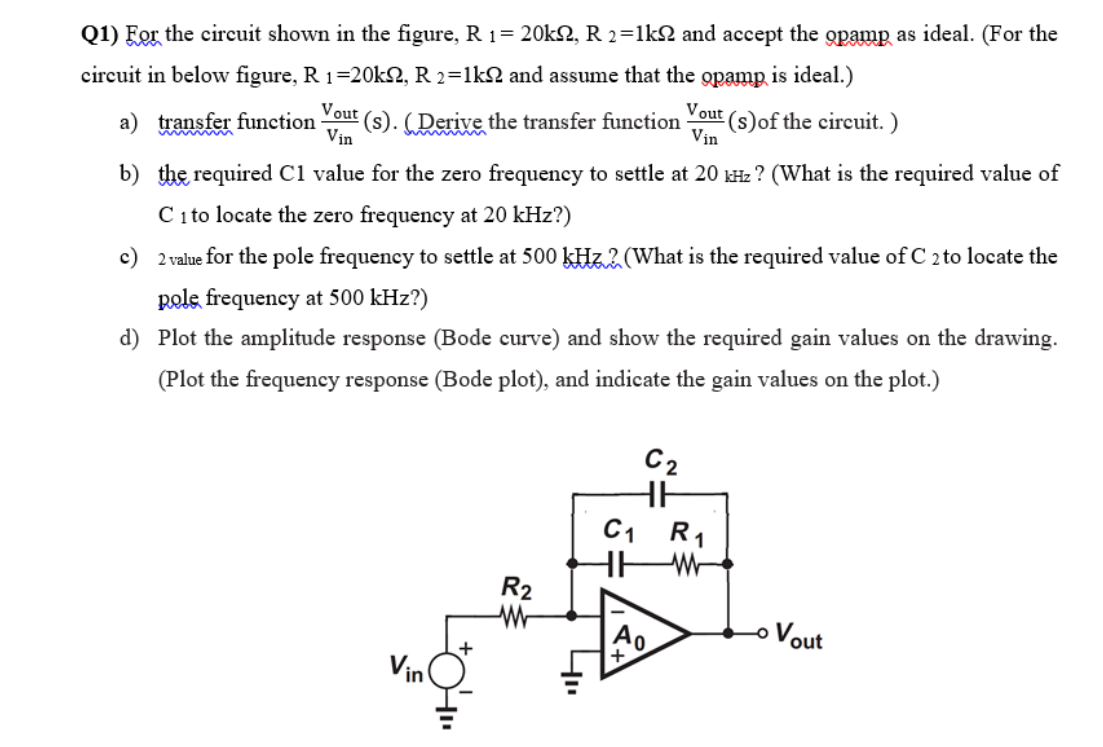 [Solved]: Q1) Fer the circuit shown in the figure, R1=20k,