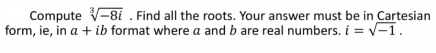 Solved Compute 3−8i. Find all the roots. Your answer must be | Chegg.com