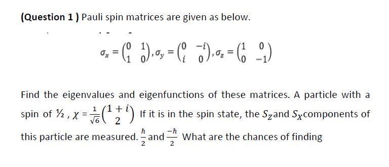 Solved (Question 1) Pauli spin matrices are given as below. | Chegg.com