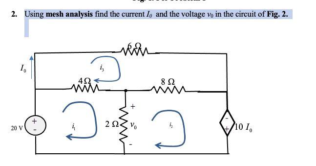 Solved 2. Using mesh analysis find the current lo and the | Chegg.com