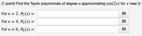 Solved (1 point) Find the Taylor polynomials of degree n | Chegg.com