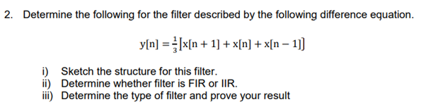 [Solved]: Determine the following for the filter described