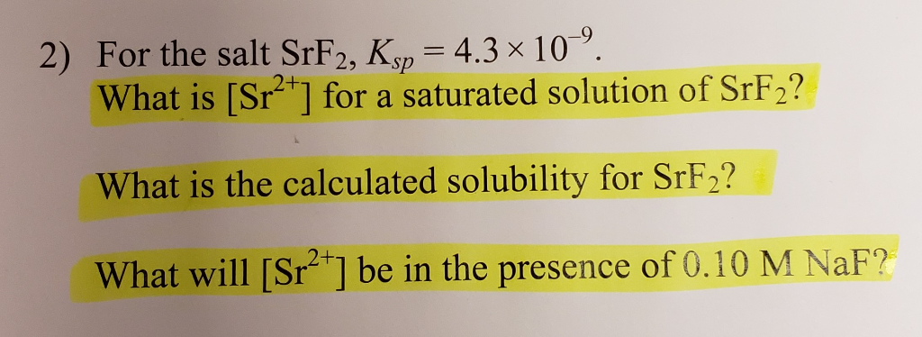 Solved 2) For the salt SrF2, Ksp= 4.3 x 10 What is [Sr] for | Chegg.com