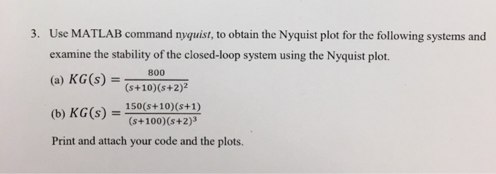 Solved Use MATLAB command nyquist, to obtain the Nyquist | Chegg.com