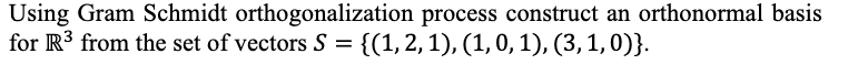 Solved Using Gram Schmidt orthogonalization process | Chegg.com