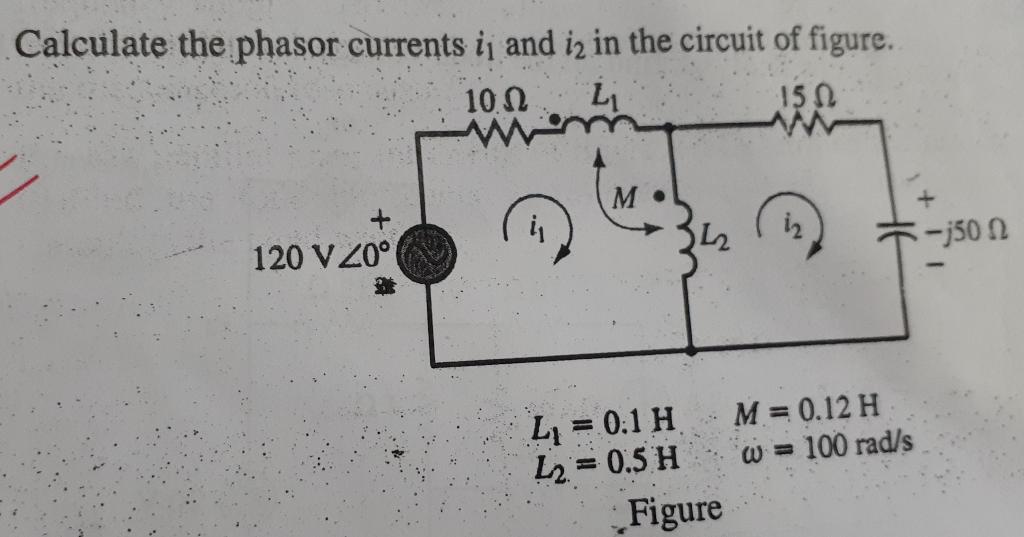 Solved Calculate the phasor currents i1 and i2 in the | Chegg.com