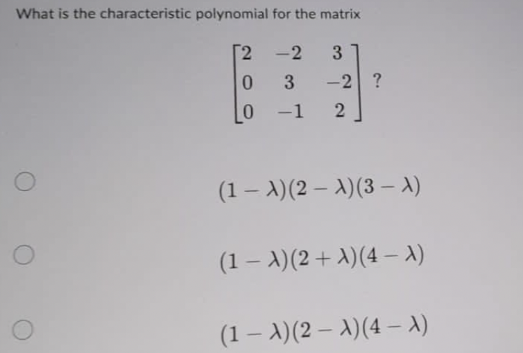Solved What is the characteristic polynomial for the matrix | Chegg.com