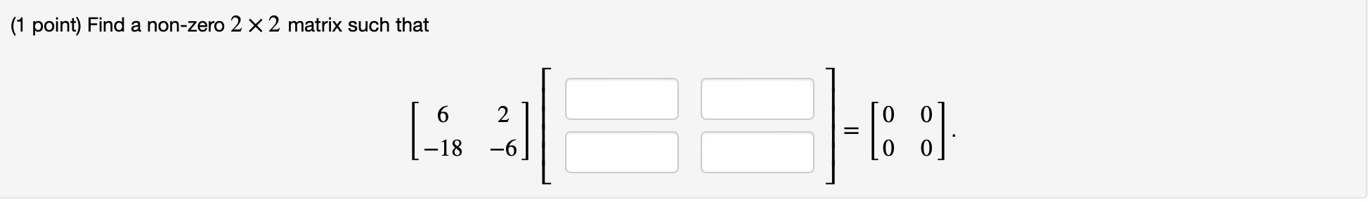 Solved (1 point) Find a non-zero 2×2 matrix such that | Chegg.com