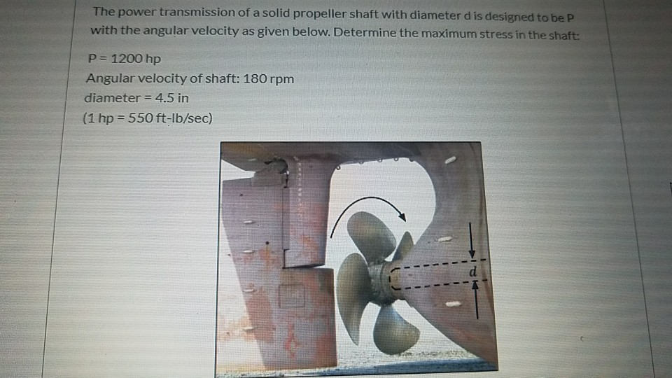 Solved The power transmission of a solid propeller shaft | Chegg.com