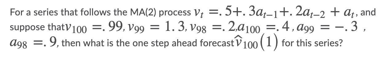 Solved For a series that follows the MA(2) process V=.5+. | Chegg.com