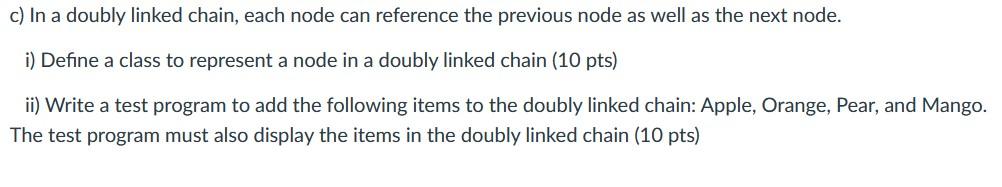 Solved c) In a doubly linked chain, each node can reference | Chegg.com
