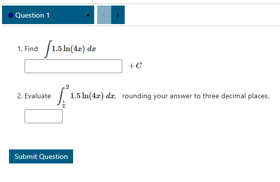 Solved Question 1Find ∫﻿﻿1.5ln(4x)dx+CEvaluate | Chegg.com
