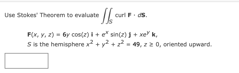 Solved Use Stokes' Theorem to evaluate ∬ScurlF⋅dS. | Chegg.com