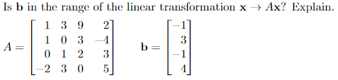 Solved Is b in the range of the linear transformation x→Ax ? | Chegg.com