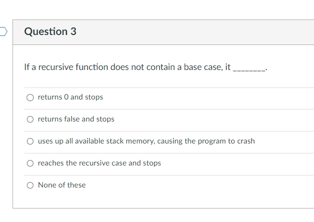 Solved Question 3If a recursive function does not contain a | Chegg.com
