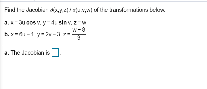 Solved Find the Jacobian 2(x,y,z)/ a(u,v,w) of the | Chegg.com