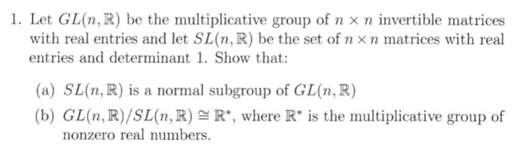 Solved ALGRBRA 1. Let GL(n, R) be the multiplicative group | Chegg.com