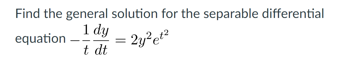 Solved Find the general solution for the separable | Chegg.com