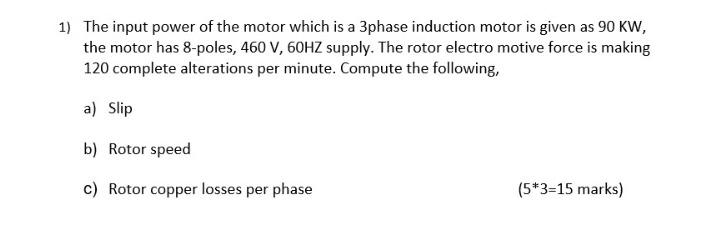 Solved 1) The input power of the motor which is a 3phase | Chegg.com