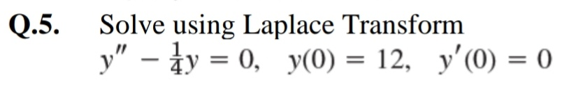 Solved Q.5. Solve using Laplace Transform y" – įy = 0, y(0) | Chegg.com