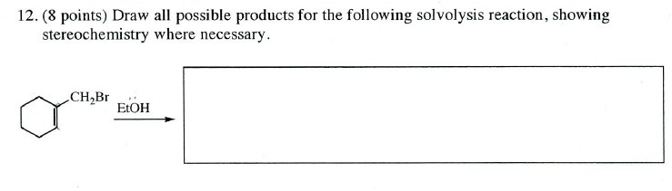 Solved 12. (8 points) Draw all possible products for the | Chegg.com