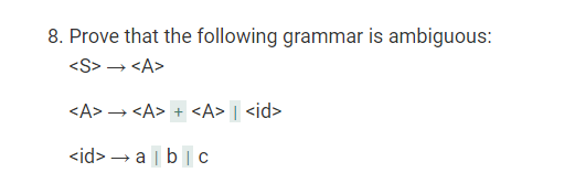 Solved 8. Prove that the following grammar is ambiguous: | Chegg.com