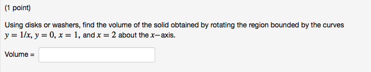 Solved (1 point) Using disks or washers, find the volume of | Chegg.com