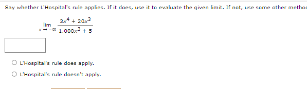 Solved Say whether L'Hospital's rule applies. If it does, | Chegg.com