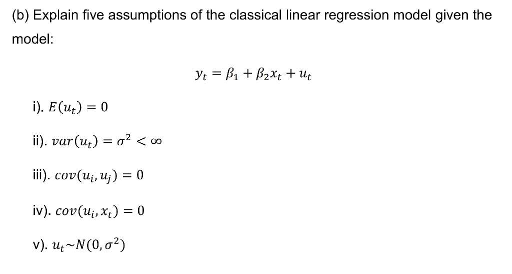 Solved (b) Explain five assumptions of the classical linear | Chegg.com Solved (b) Explain five assumptions of the classical linear | Chegg.com