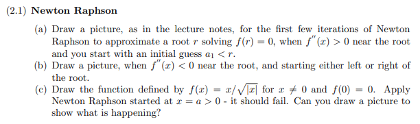 Solved 2.1) Newton Raphson (a) Draw a picture, as in the | Chegg.com