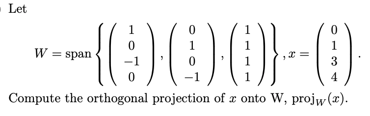 Solved . Let W = span 1 0 -1 0 ,X = 0 1 3 4. Compute the | Chegg.com