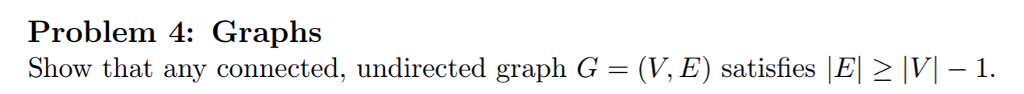 Solved Problem 4: Graphs Show that any connected, undirected | Chegg.com