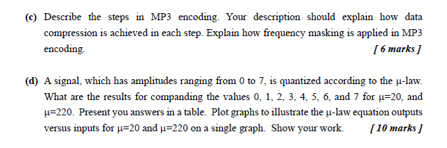 Solved (c) Describe the steps in MP3 encoding. Your | Chegg.com