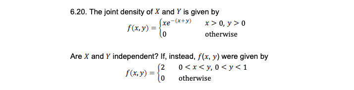Solved 6.20. The joint density of X and Y is given by | Chegg.com