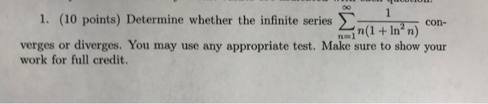 Solved 1. (10 points) Determine whether the infinite series | Chegg.com