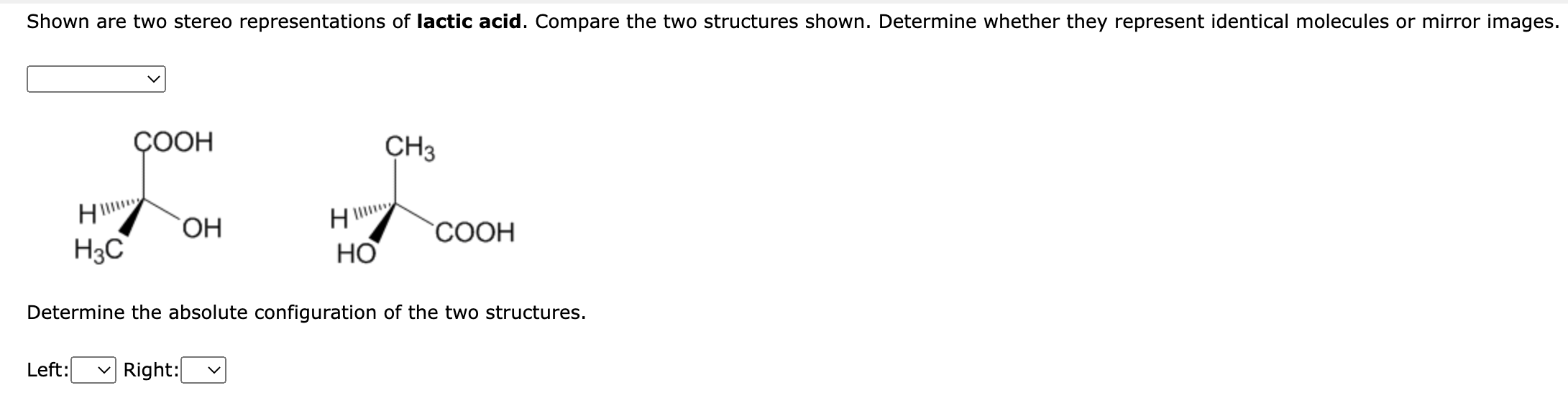 Solved Shown are two stereo representations of lactic acid. | Chegg.com