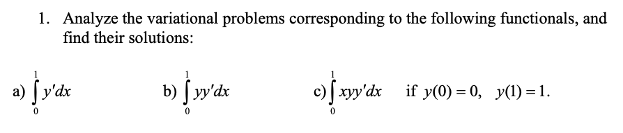 Solved 1. Analyze the variational problems corresponding to | Chegg.com