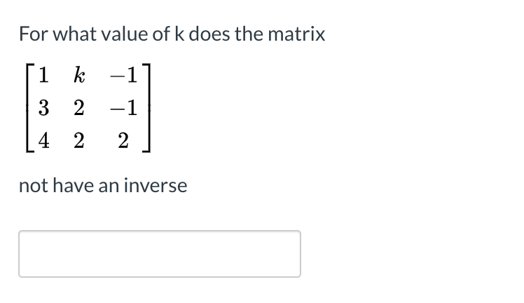 Solved For what value of k does the matrix 1 k-1 3 2 1 4 2 2 | Chegg.com