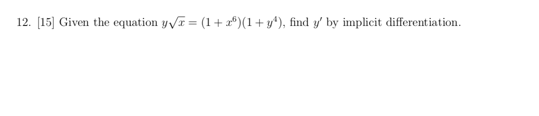 Solved 12. [15] Given the equation yvx = (1 + x)(1+y4), find | Chegg.com