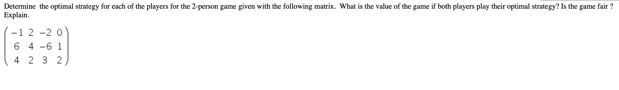 Solved Determine the optimal strategy for each of the | Chegg.com