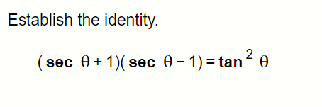 Solved Establish the identity. (secθ+1)(secθ−1)=tan2θWhich | Chegg.com