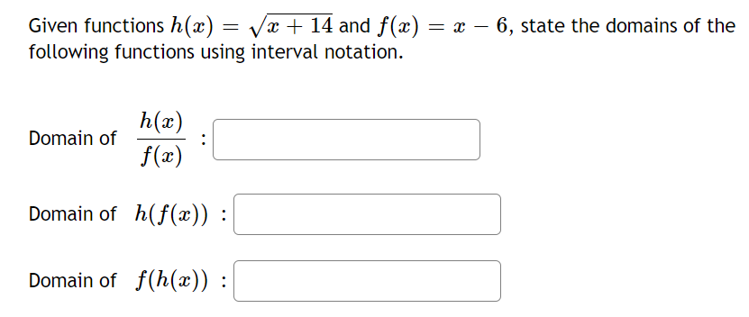 Solved Given functions h(x)=x+14 and f(x)=x−6, state the | Chegg.com