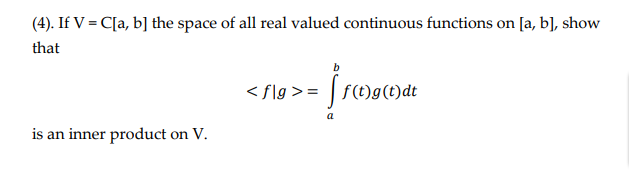 Solved (4). If V=C[a,b] the space of all real valued | Chegg.com