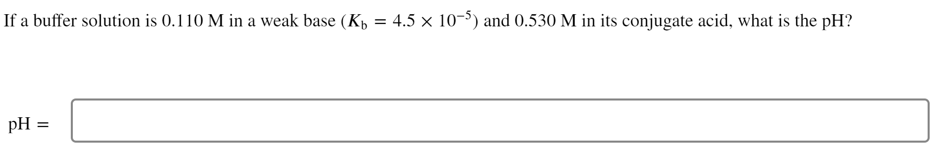 Solved If a buffer solution is 0.110M in a weak base | Chegg.com