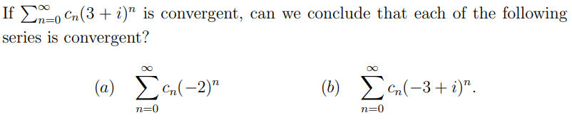 Solved If P∞ n=0 cn(3 + i) n is convergent, can we conclude | Chegg.com