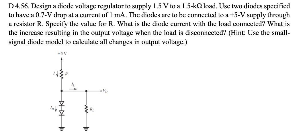 Solved D4.56. Design a diode voltage regulator to supply 1.5 | Chegg.com